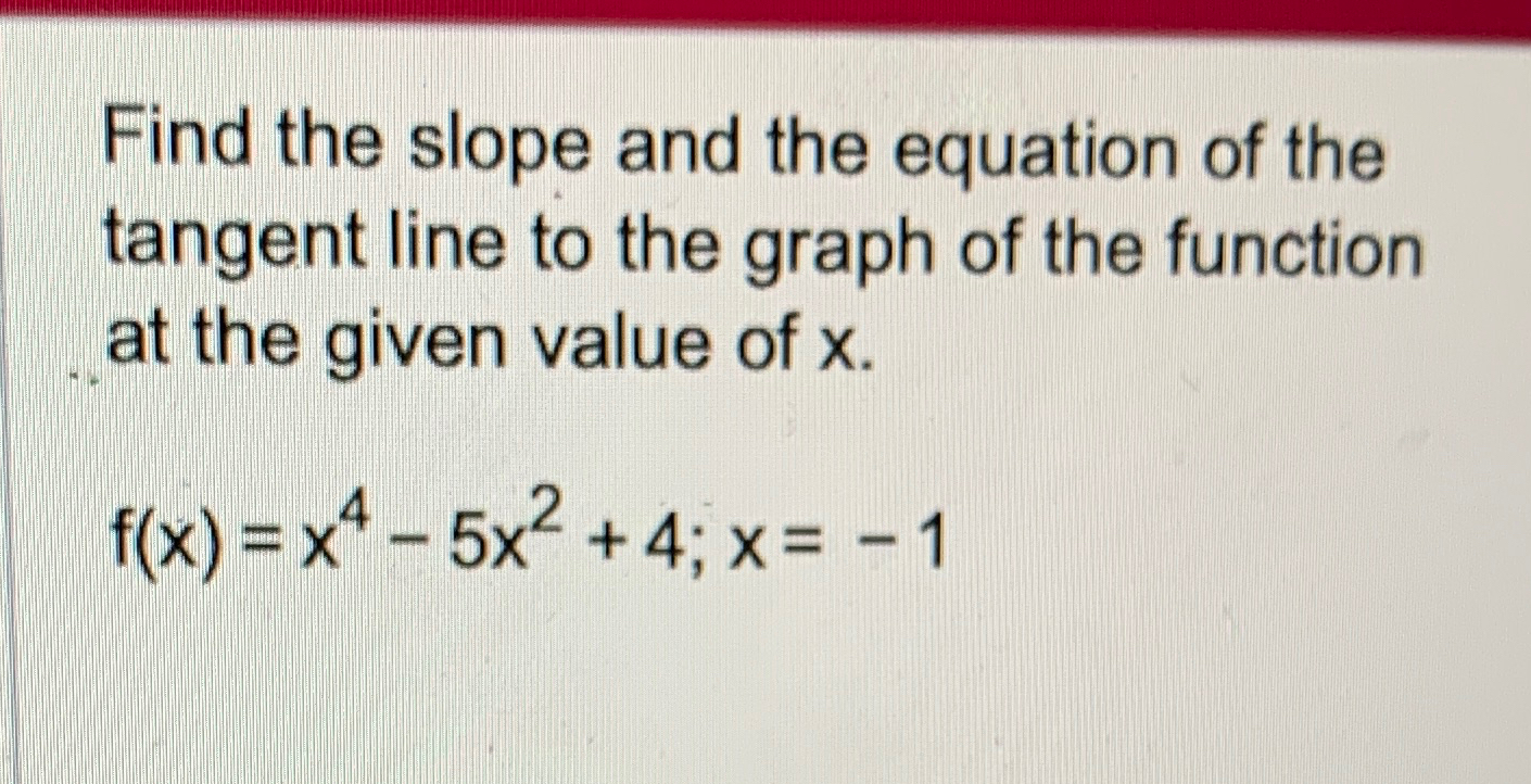 Solved Find the slope and the equation of the tangent line | Chegg.com