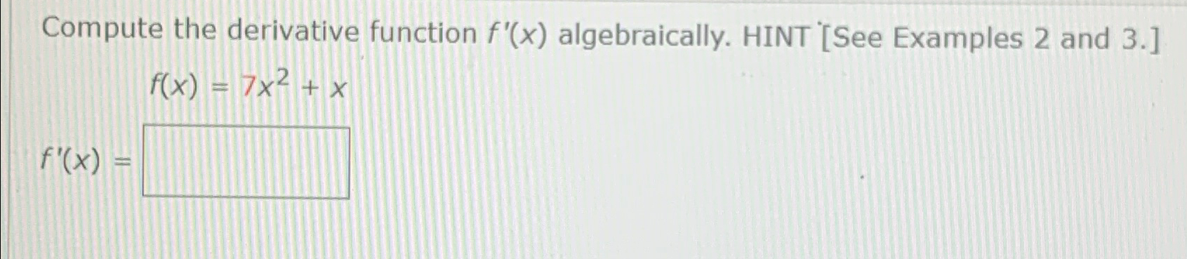 Solved Compute the derivative function f'(x) ﻿algebraically. | Chegg.com