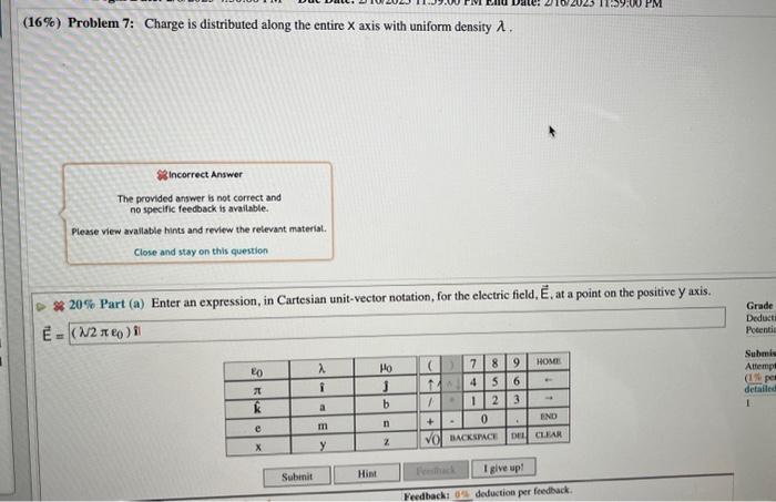 Solved (16\%) Problem 7: Charge is distributed along the | Chegg.com