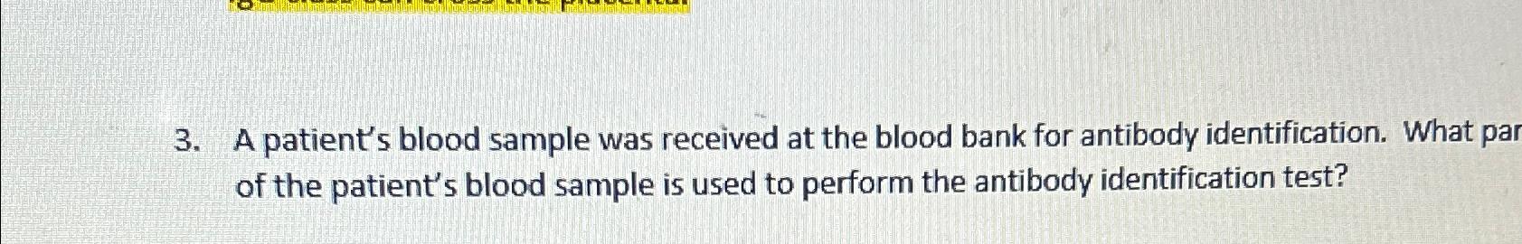 Solved A patient's blood sample was received at the blood | Chegg.com