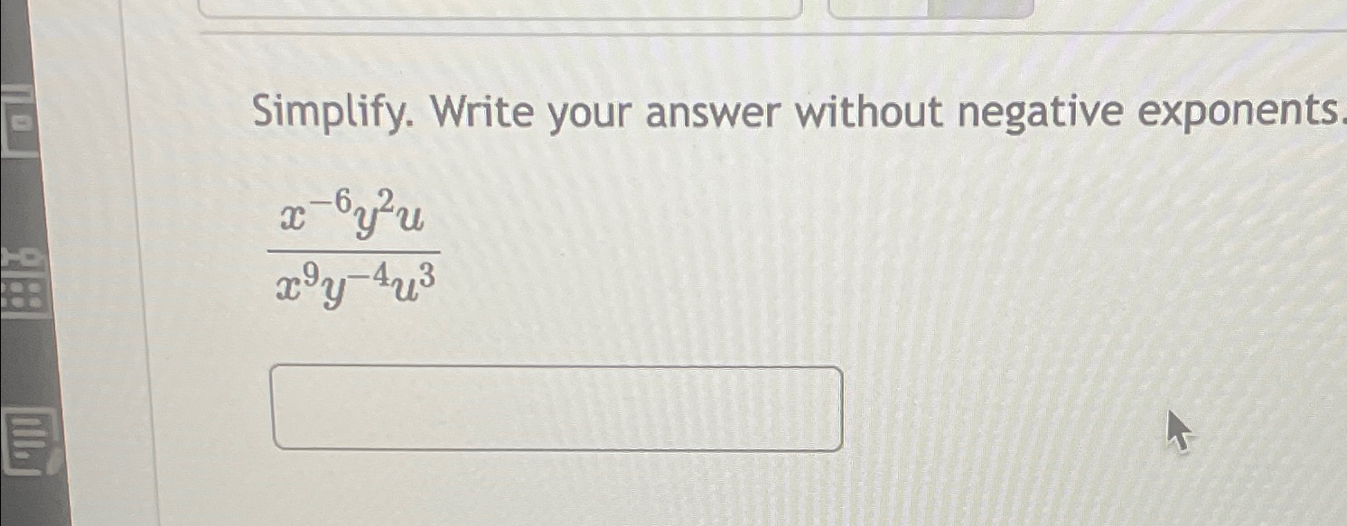 Solved Simplify. Write your answer without negative | Chegg.com