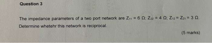 Solved The impedance parameters of a two port network are | Chegg.com