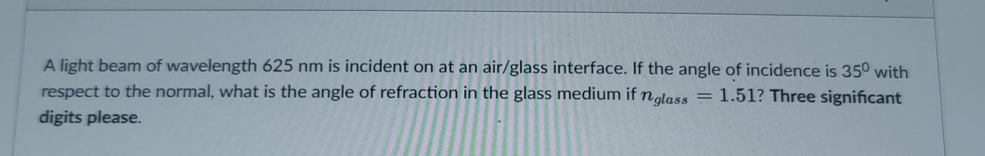 Solved A light beam of wavelength 625 nm is incident on at | Chegg.com