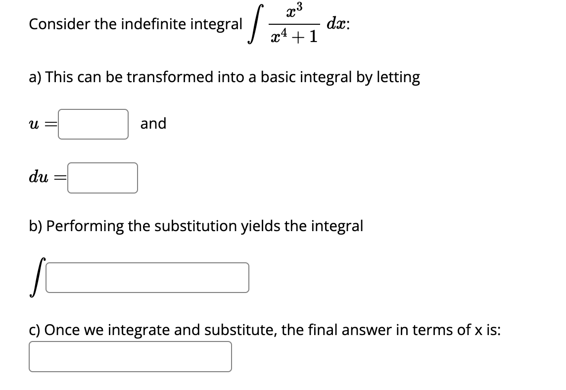 Solved Consider the indefinite integral ∫﻿﻿x3x4+1dx ﻿:a) | Chegg.com