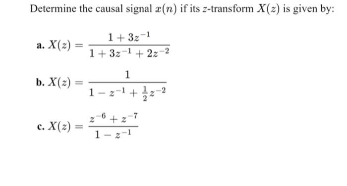 Solved Determine the causal signal x(n) if its z-transform | Chegg.com