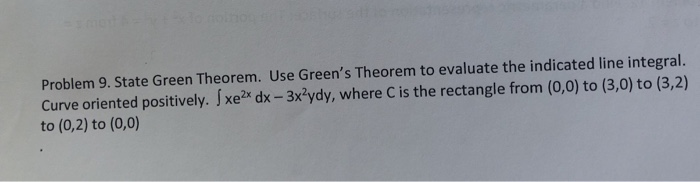 Solved Problem 9. State Green Theorem. Use Green's Theorem | Chegg.com
