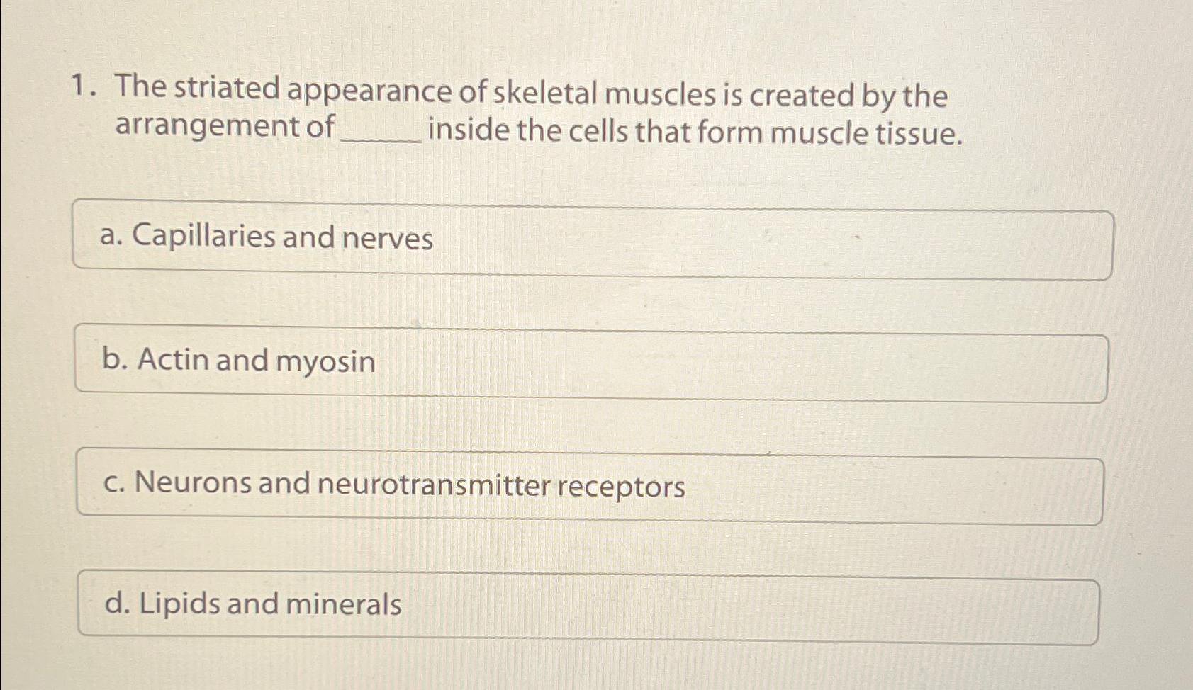 Solved The striated appearance of skeletal muscles is | Chegg.com