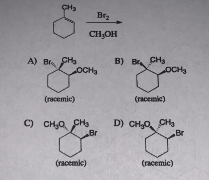Solved CH3 Br2 CH2OH A) Bien CH3 OCH3 B) Br. CH3 OCH3 | Chegg.com