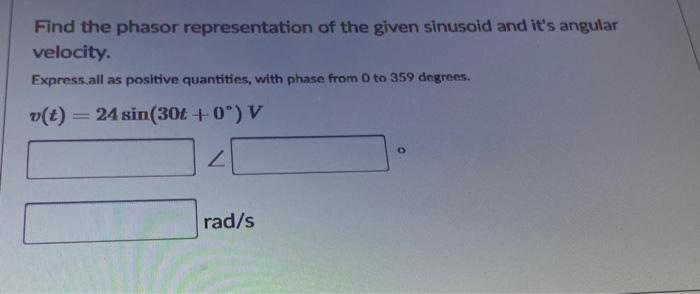 Solved Find the phasor representation of the given sinusoid | Chegg.com