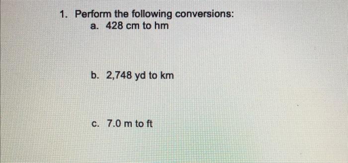 Solved 1. Perform the following conversions: a. 428 cm to hm | Chegg.com