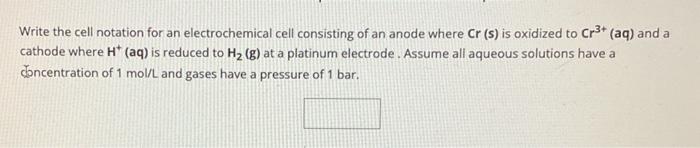 Solved Write the cell notation for an electrochemical cell | Chegg.com