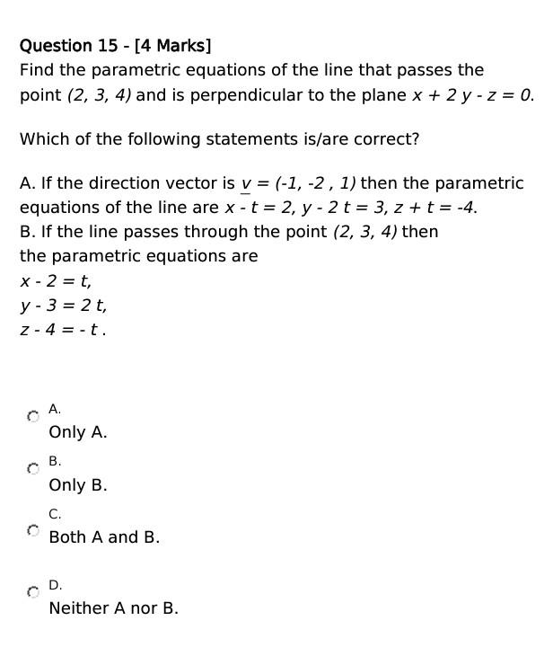 Solved Question 15 - [4 Marks] Find the parametric equations | Chegg.com
