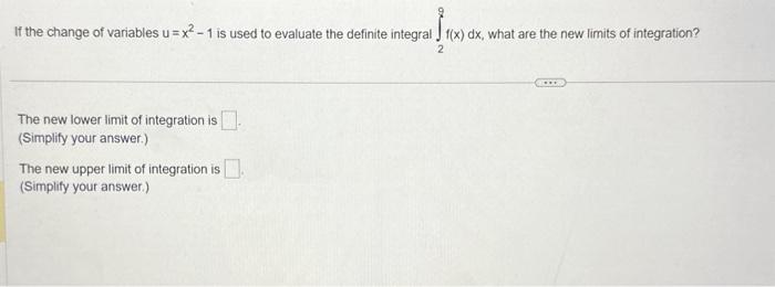 Solved If the change of variables u=x2−1 is used to evaluate | Chegg.com