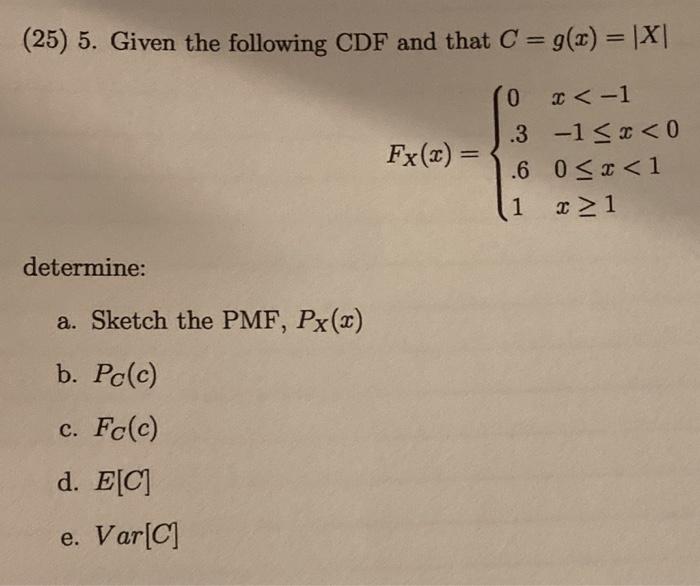 Solved (25) 5. Given the following CDF and that C = g(x) = | Chegg.com