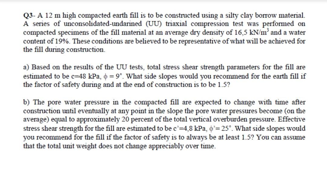Solved Q3- A 12 m high compacted earth fill is to be | Chegg.com