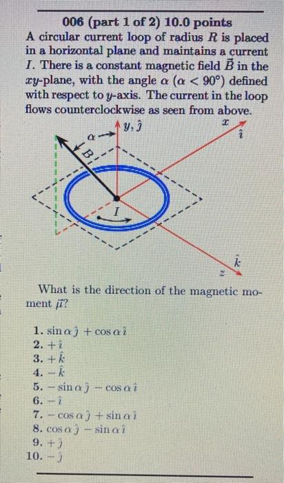 Solved 006 (part 1 of 2) 10.0 points A circular current loop | Chegg.com