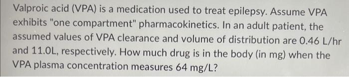 Solved Valproic acid (VPA) is a medication used to treat | Chegg.com