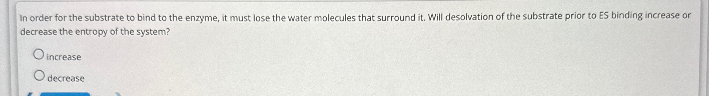 Solved In order for the substrate to bind to the enzyme, it | Chegg.com