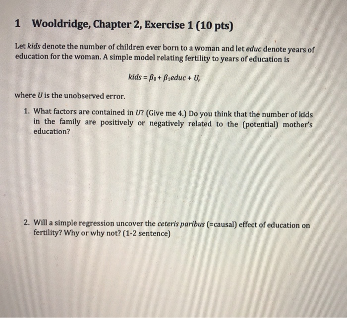 Solved 1 Wooldridge, Chapter 2, Exercise 1 (10 pts) Let kids | Chegg.com Solved 1 Wooldridge, Chapter 2, Exercise 1 (10 pts) Let kids | Chegg.com