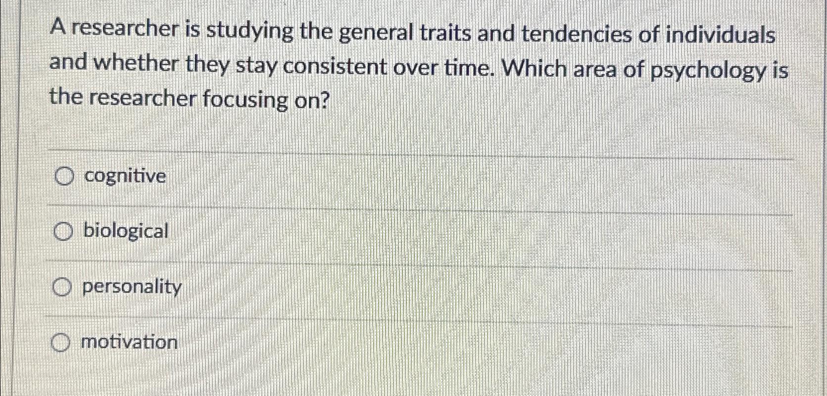 Solved A researcher is studying the general traits and | Chegg.com