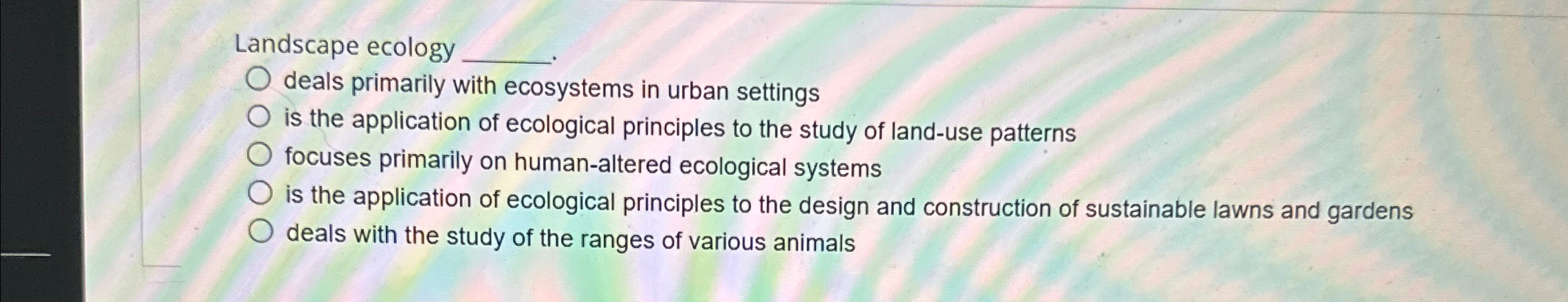 Solved Landscape ecologyq, ﻿deals primarily with ecosystems | Chegg.com