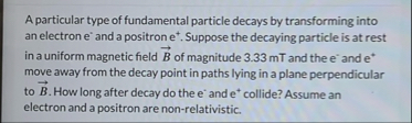 Solved A particular type of fundamental particle decays by | Chegg.com