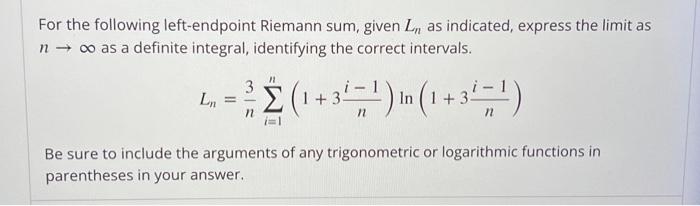 For the following left-endpoint Riemann sum, given Ln | Chegg.com