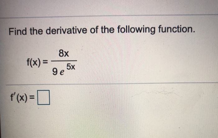 Solved Find The Derivative Of The Following Function 8x