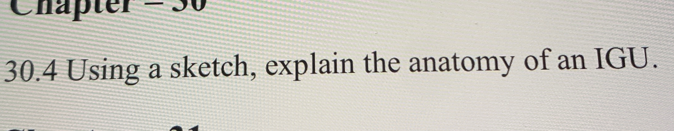 Solved 30.4 ﻿Using a sketch, explain the anatomy of an IGU. | Chegg.com