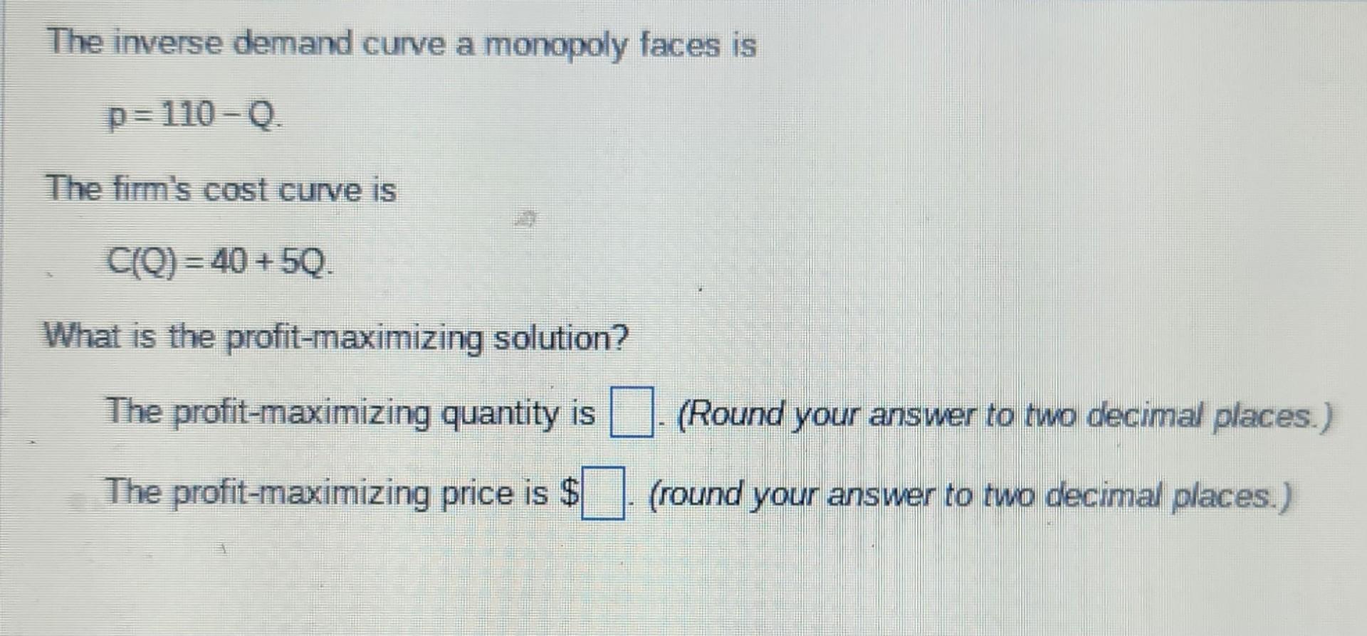 Solved The inverse demand curve a monopoly faces is p=110−Q. | Chegg.com