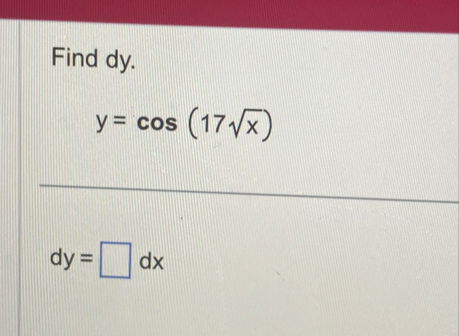 Solved Find dy.y=cos(17x2)dy=,dx | Chegg.com