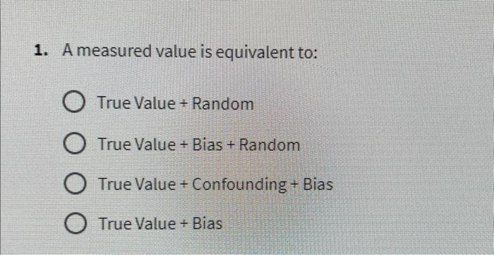 Solved 1. A measured value is equivalent to: True Value + | Chegg.com