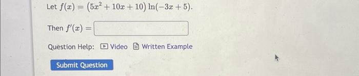 Solved Let f(x)=(5x2+10x+10)ln(−3x+5). Then f′(x)= Question | Chegg.com