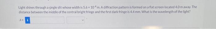 Solved Light shines through a single slit whose width is | Chegg.com
