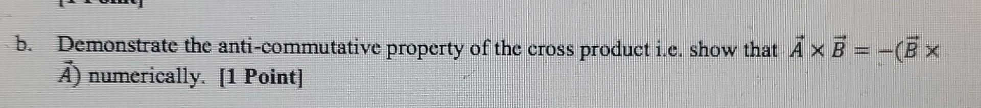 Solved b. Demonstrate the anti-commutative property of the | Chegg.com