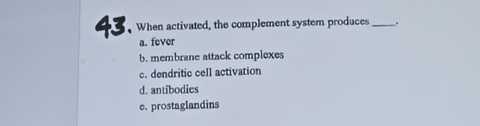 Solved When activated, the complement system producesa. | Chegg.com