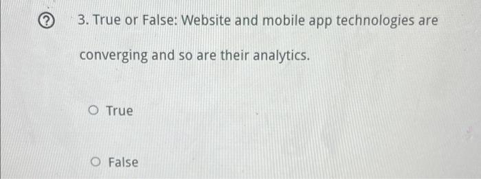 Solved ? 3. True or False: Website and mobile app | Chegg.com