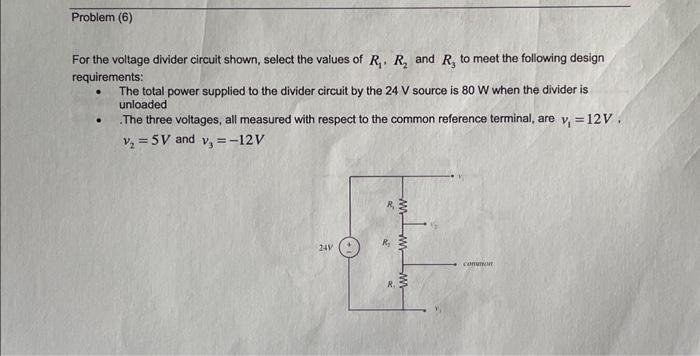 Solved Problem (6) For the voltage divider circuit shown, | Chegg.com