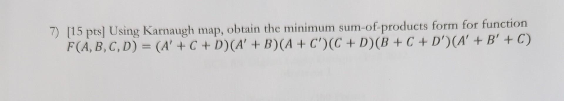 Solved [15 pts] Using Karnaugh map, obtain the minimum | Chegg.com