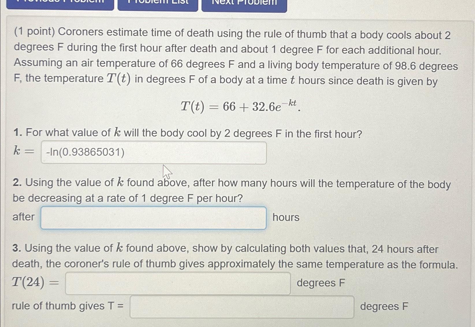 Solved (1 ﻿point) ﻿Coroners estimate time of death using the | Chegg.com