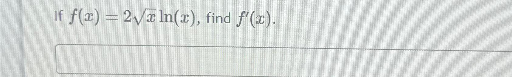 Solved If f(x)=2x2ln(x), ﻿find f'(x). | Chegg.com