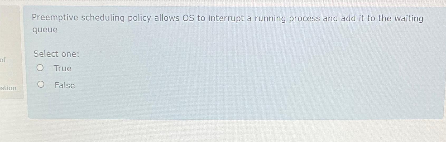Solved Preemptive scheduling policy allows OS to interrupt a | Chegg.com