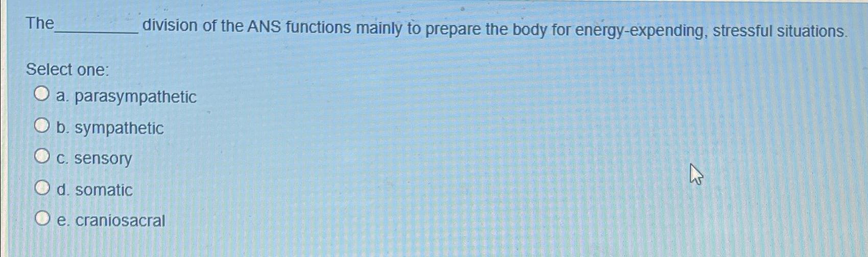 Solved The division of the ANS functions mainly to prepare | Chegg.com