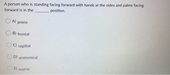 Solved A person who is standing facing forward with hands at | Chegg.com