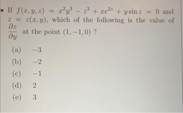 Solved If f(x,y,z)=x2y3−z3+xe2z+ysinz=0 and z=z(x,y), which | Chegg.com