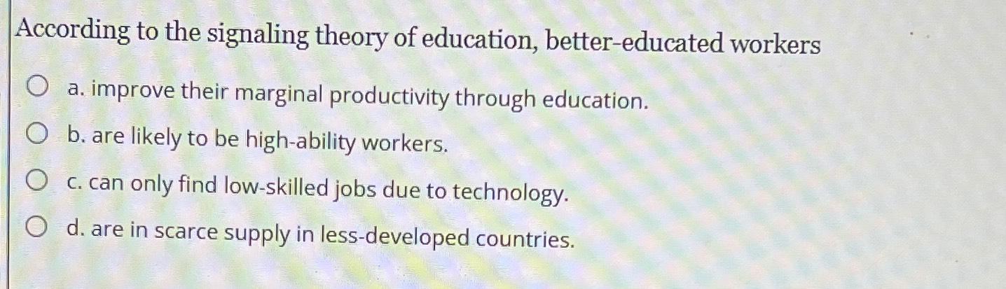 Solved According to the signaling theory of education, | Chegg.com