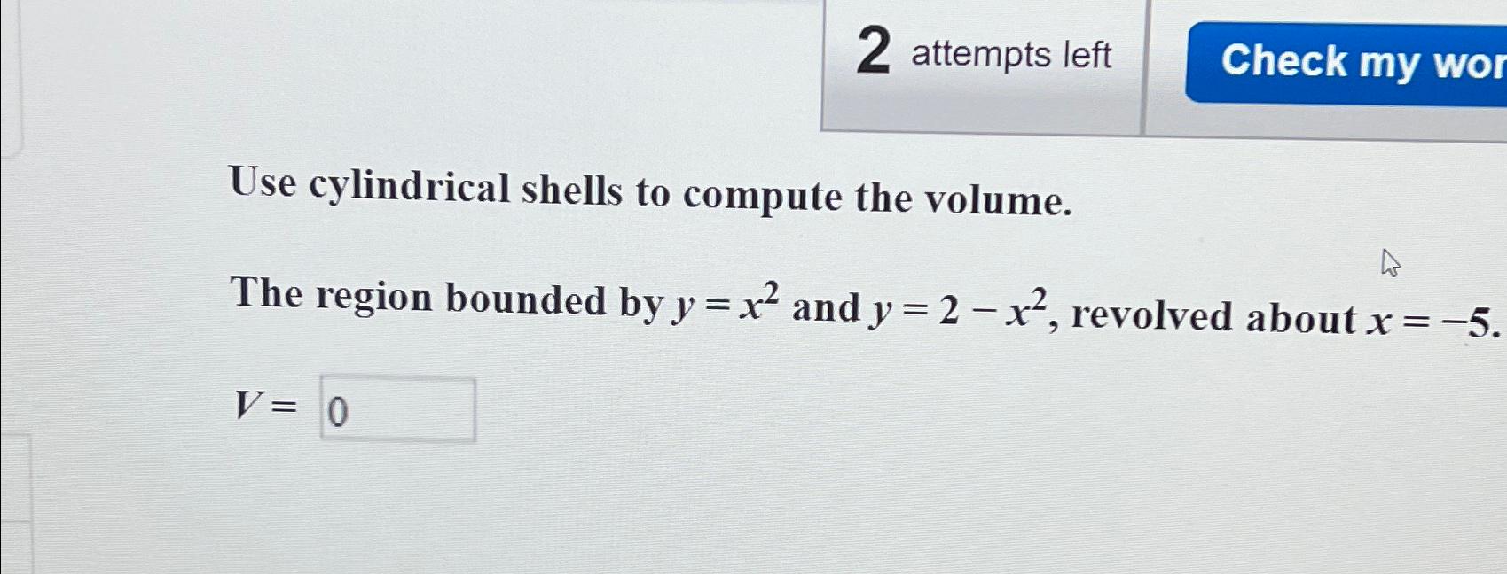 Solved 2 ﻿attempts leftUse cylindrical shells to compute the | Chegg.com
