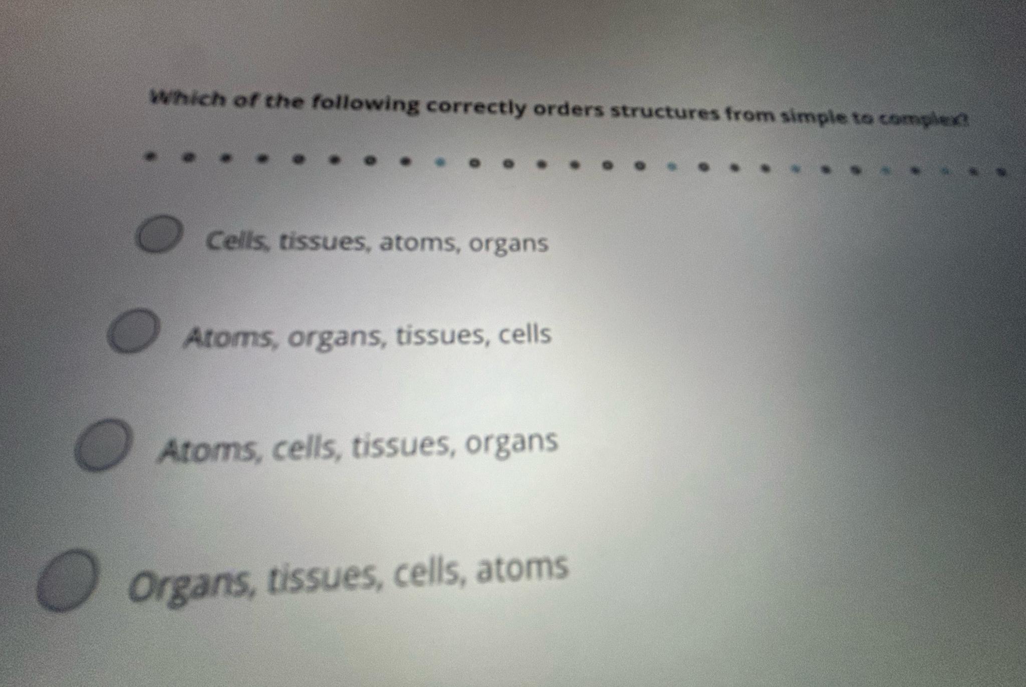 Solved Which of the following correctly orders structures | Chegg.com