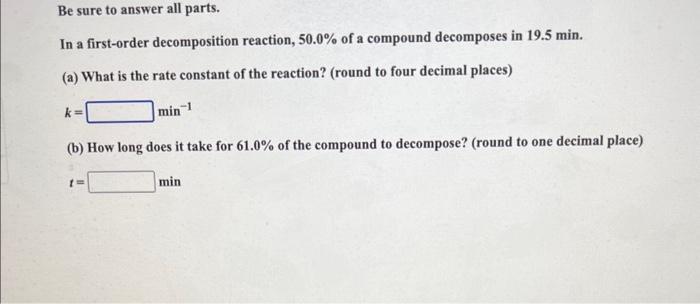 Solved In a first-order decomposition reaction, 50.0% of a | Chegg.com