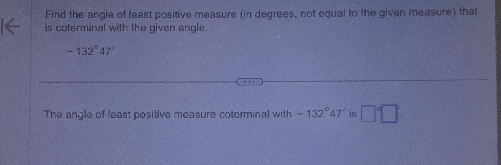 Solved Find the angle of least positive measure (in degrees, | Chegg.com